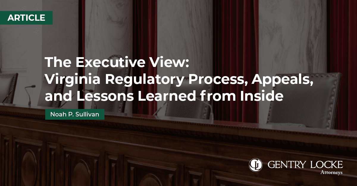 The Executive View: Virginia Regulatory Process, Appeals, and Lessons ...