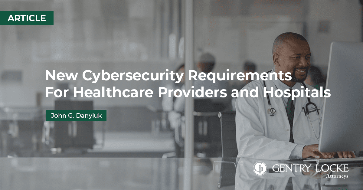 New Cybersecurity Requirements For Healthcare Providers and Hospitals