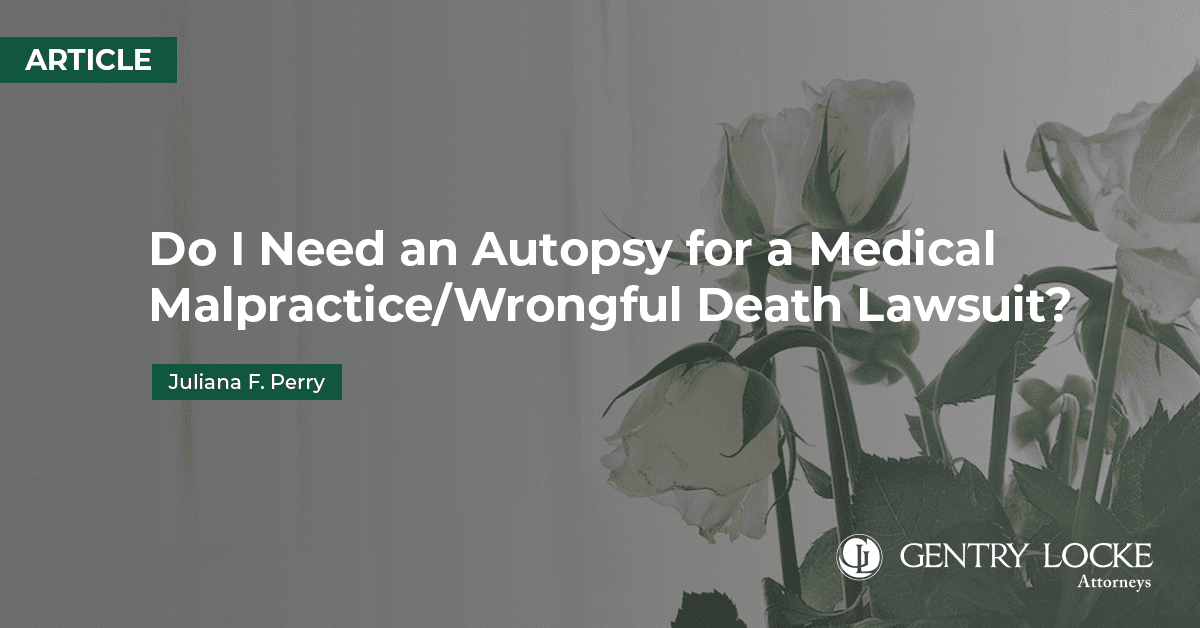 Do I Need an Autopsy for a Medical Malpractice/Wrongful Death Lawsuit?