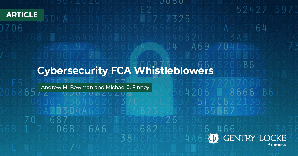 Cybersecurity FCA Whistleblowers - Gentry Locke Attorneys